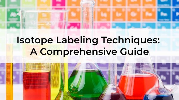Isotope Labeling Techniques: A Comprehensive Guide and Emerging Applications - MetwareBio