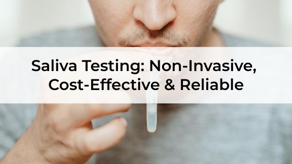 Saliva Testing: A Non-Invasive, Cost-Effective, and Reliable Diagnostic ...