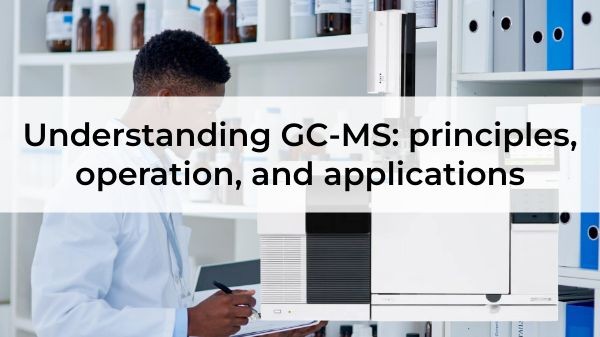 Understanding GC-MS: A Powerful Analytical Tool in Modern Chemistry ...