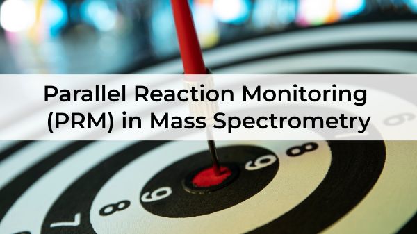 Parallel Reaction Monitoring Prm In Mass Spectrometry A High Resolution Targeted