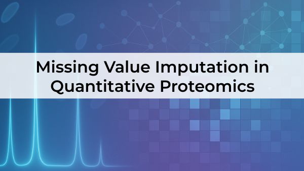Missing Value Imputation in Quantitative Proteomics: Methods, Evaluation, and Tools - MetwareBio