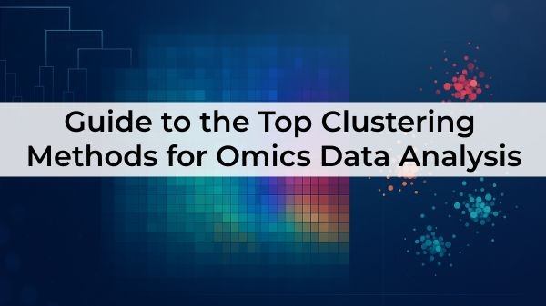 Comprehensive Guide to the Top Clustering Methods for Omics Data Analysis - MetwareBio